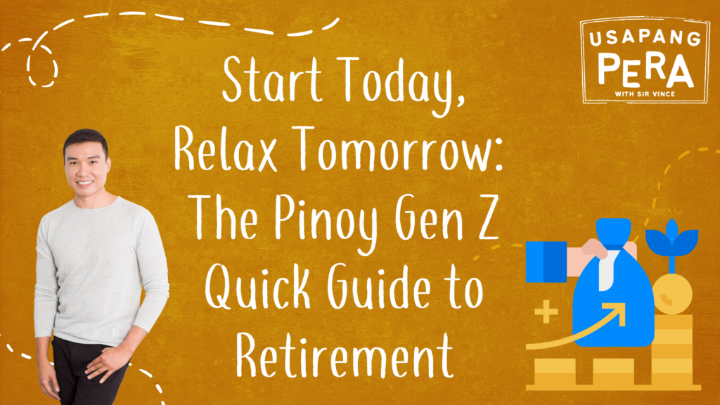 Start Today, Relax Tomorrow: The Pinoy Gen Z Quick Guide to Retirement ...